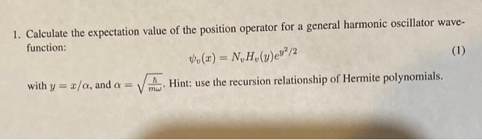 Solved 1. Calculate the expectation value of the position | Chegg.com Solved 1. Calculate the expectation value of the position | Chegg.com