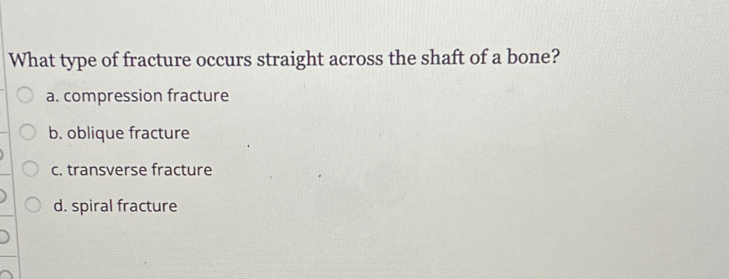 Solved What type of fracture occurs straight across the | Chegg.com