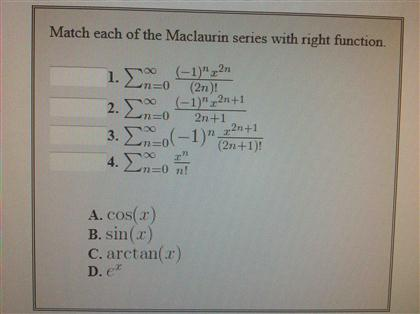 Solved Match each of the Maclaurin series with right | Chegg.com