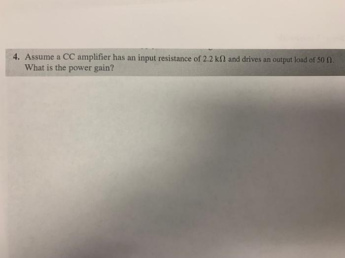 Solved 4. Assume a CC amplifier has an input resistance of | Chegg.com