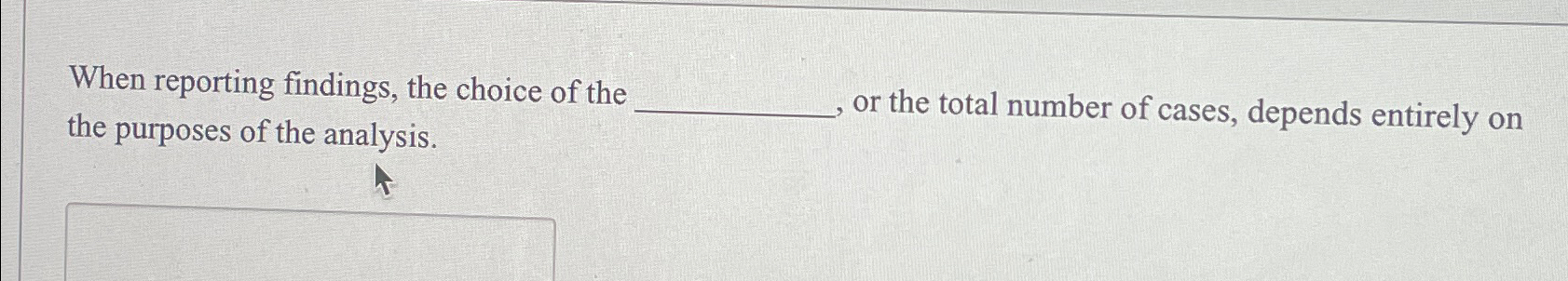 Solved When reporting findings, the choice of the the | Chegg.com