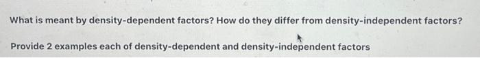 Solved What is meant by density-dependent factors? How do | Chegg.com