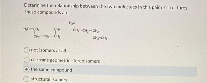 Solved Determine the relationship between the two molecules | Chegg.com