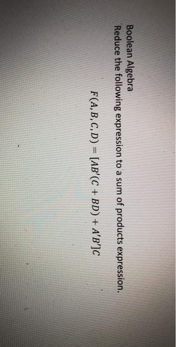 Solved Boolean Algebra Reduce the following expression to a | Chegg.com