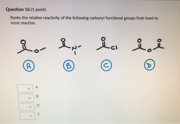 Solved Question 16 (1 point) Ranks the relative reactivity | Chegg.com