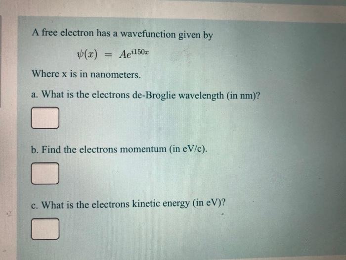 Solved A Free Electron Has A Wavefunction Given By Aeil50x
