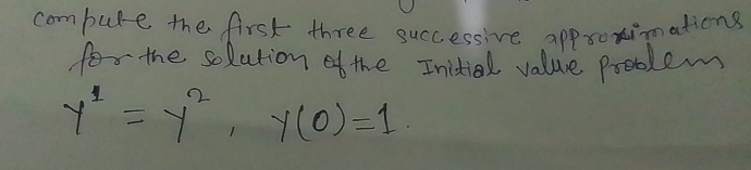 Solved compute the first three successive approximations for | Chegg.com