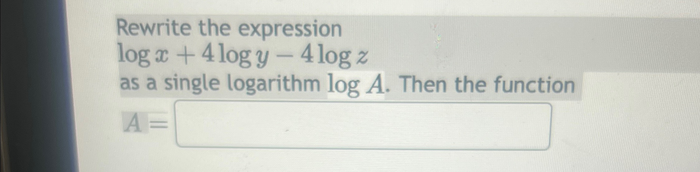 Solved Rewrite the expressionlogx+4logy-4logzas a single | Chegg.com