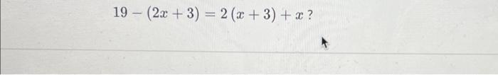 Solved 19 (2x + 3) = 2(x + 3) + x ? - | Chegg.com