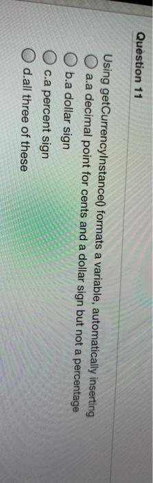 Solved Question 11 Using getCurrencyInstance( formats a | Chegg.com