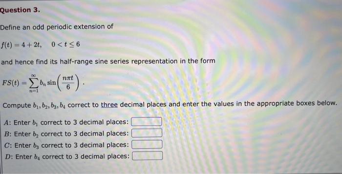Solved Define an odd periodic extension of f(t)=4+2t,0 | Chegg.com