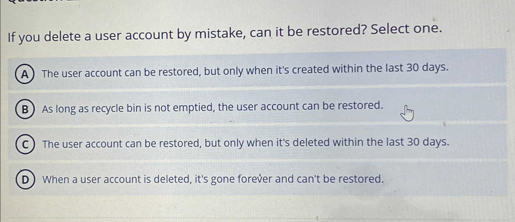 Solved If you delete a user account by mistake, can it be | Chegg.com