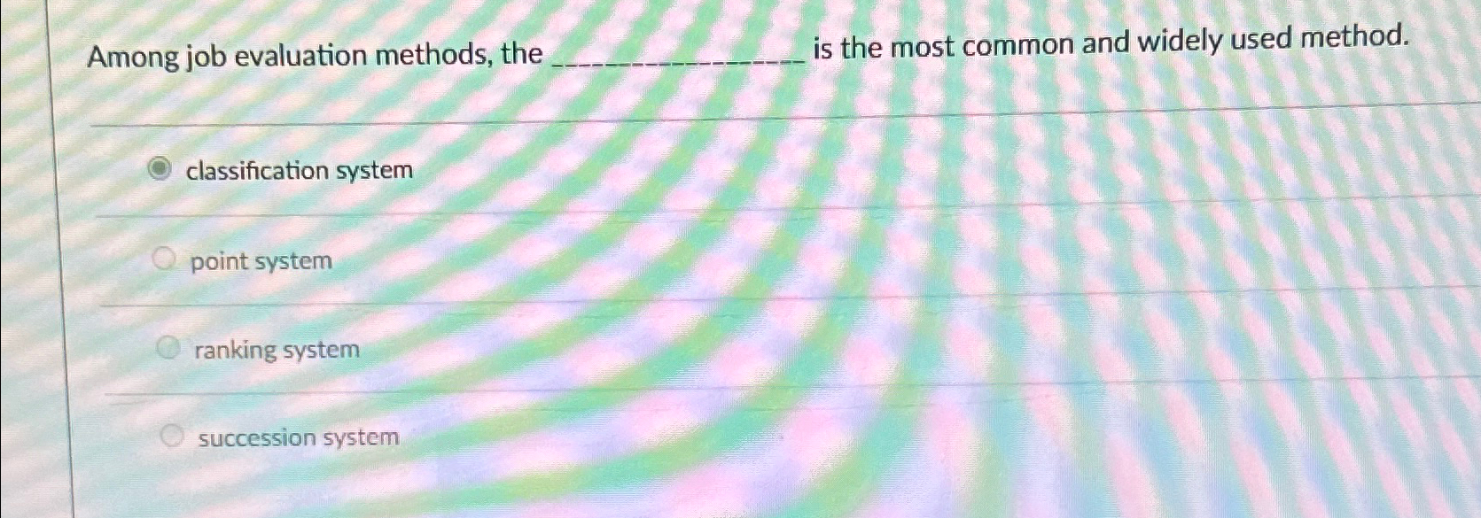 Solved Among job evaluation methods, the is the most common | Chegg.com