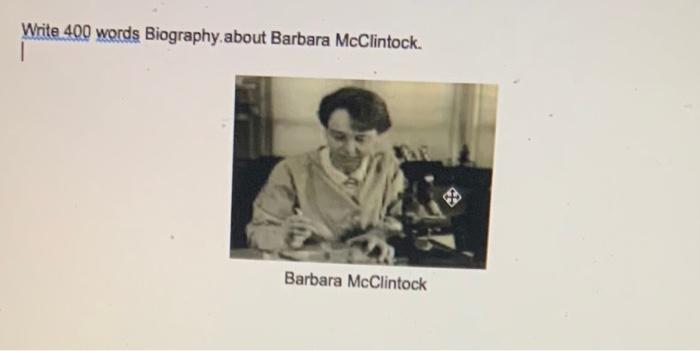 Solved Write 400 words Biography about Barbara McClintock. | Chegg.com