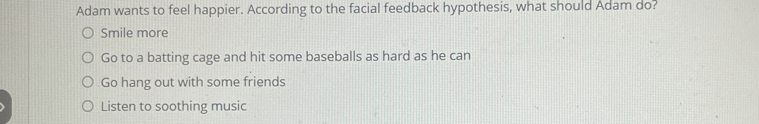 Solved Adam wants to feel happier. According to the facial | Chegg.com
