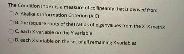 Solved The Condition Index is a measure of collinearity that | Chegg.com