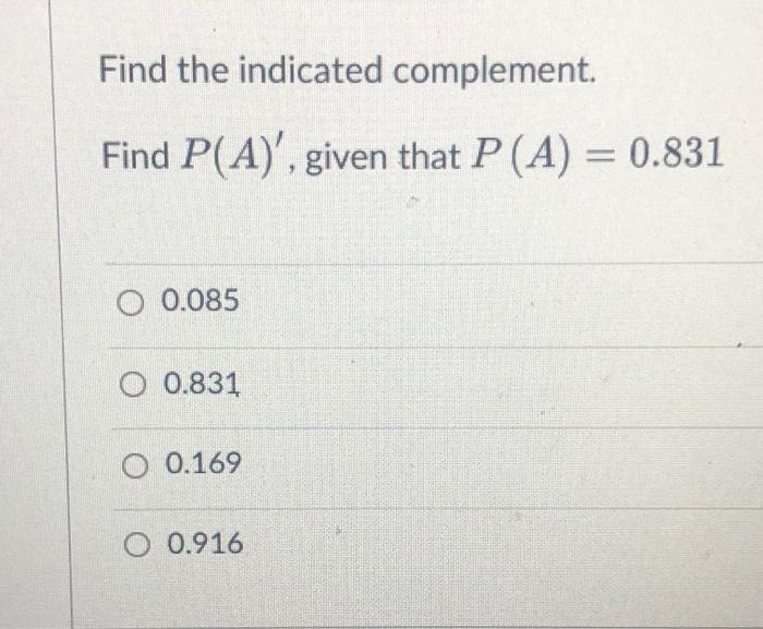 Solved Find the indicated complement. Find P(A)', given that | Chegg.com