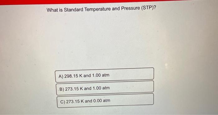 Solved What is Standard Temperature and Pressure (STP)? A) | Chegg.com