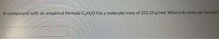 Solved A compound with an empirical formula C2H2O has a | Chegg.com