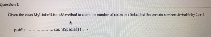 Solved Given The Class Mylinkedlist Add Method To Count The 