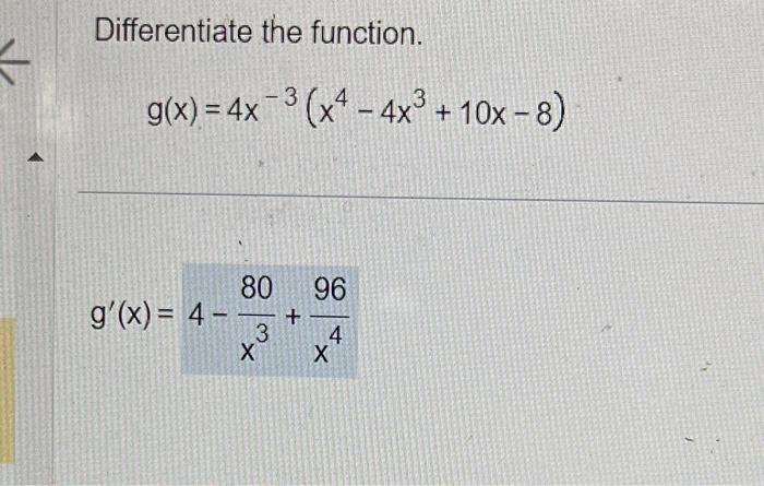 Solved Differentiate the function. g(x)=4x−3(x4−4x3+10x−8) | Chegg.com