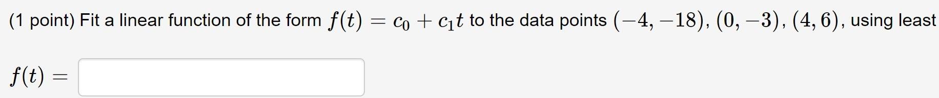 Solved (1 point) Fit a linear function of the form f(t) = Co | Chegg.com