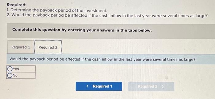 Solved Required: 1. Determine the payback period of the | Chegg.com