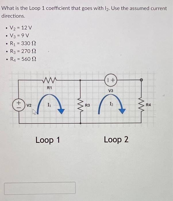 Solved What is the Loop 1 coefficient that goes with I1. Use | Chegg.com