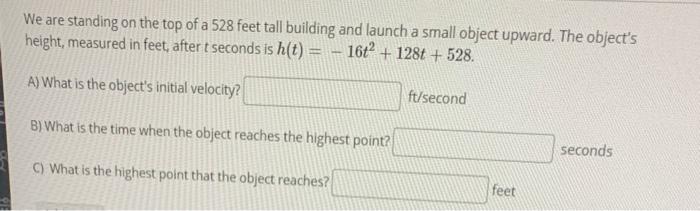 Solved We are standing on the top of a 528 feet tall | Chegg.com