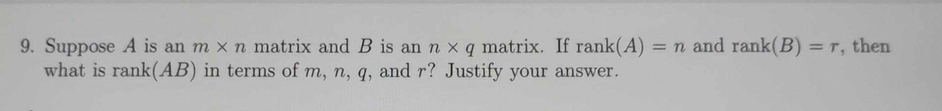 Solved 9. Suppose A is an m×n matrix and B is an n×q matrix. | Chegg.com