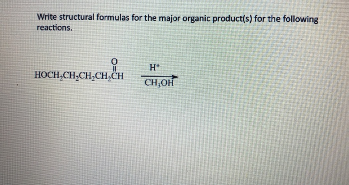 Solved Write structural formulas for the major organic | Chegg.com