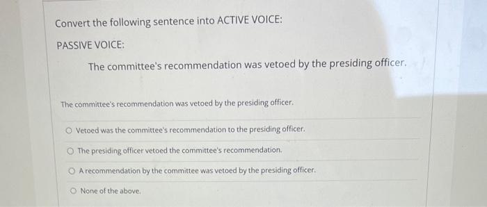 Convert the following sentence into ACTIVE VOICE: | Chegg.com
