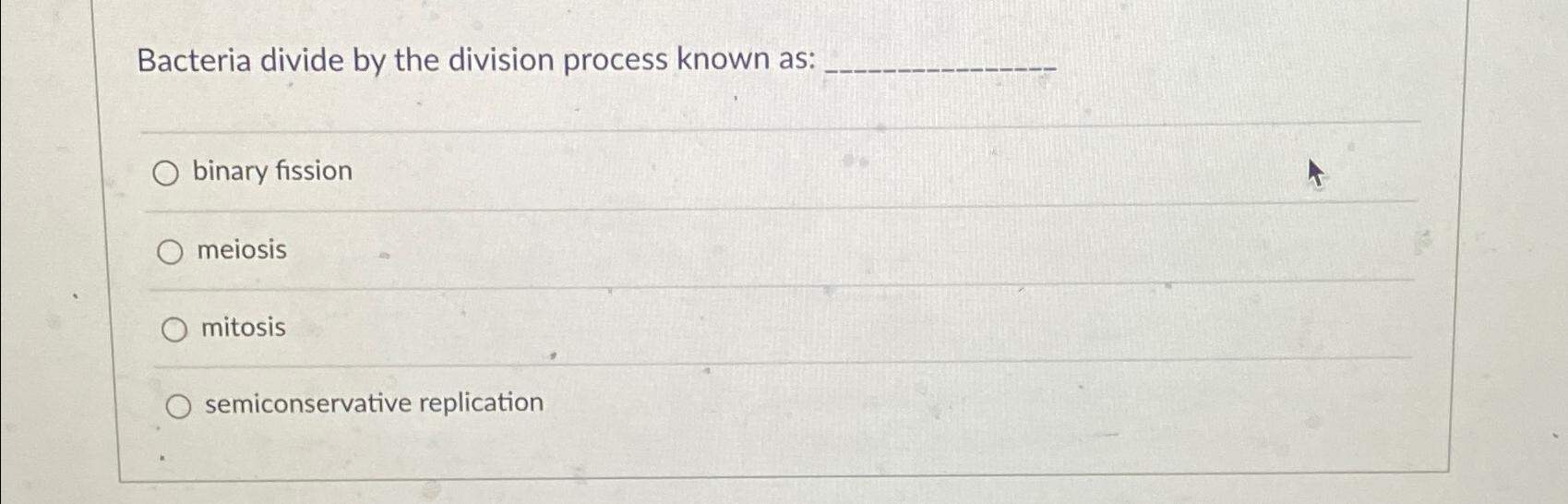 Solved Bacteria divide by the division process known | Chegg.com