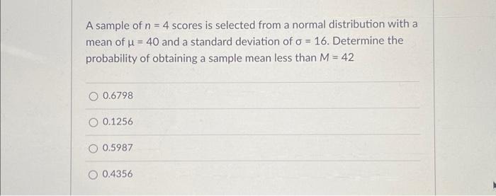 Solved A sample of n=4 scores is selected from a normal | Chegg.com