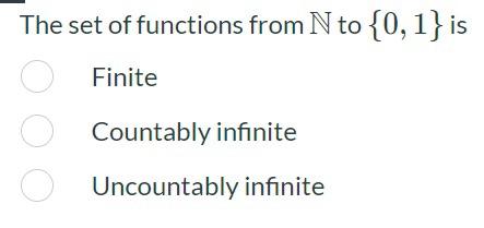 Solved The set of functions from {0,1} to Nis 0 Finite | Chegg.com