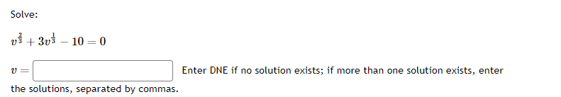 Solved Solve:v23+3v13-10=0v=Enter DNE if no solution exists; | Chegg.com