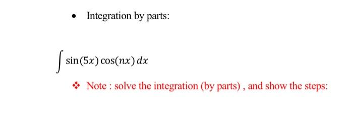 Solved Integration by parts: (sin(5x) cos(nx)dx s Note : | Chegg.com