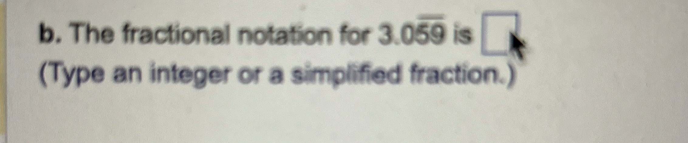Solved b. ﻿The fractional notation for 3.059 ﻿is (Type an | Chegg.com