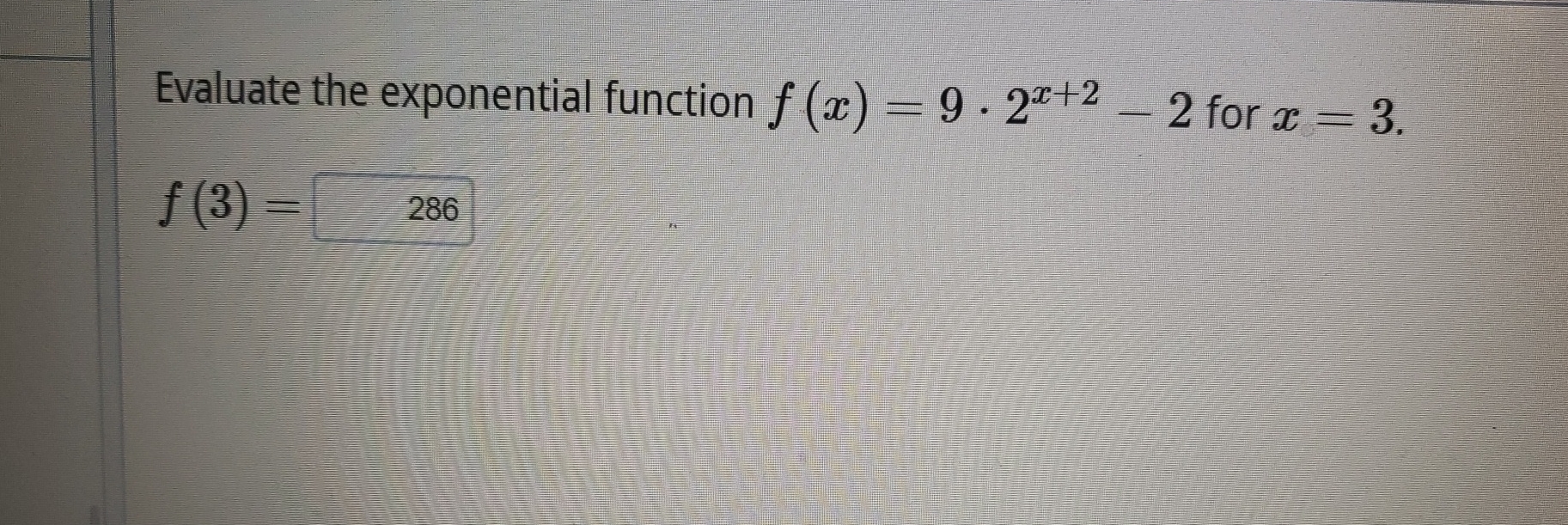 Solved Evaluate the exponential function f(x)=9*2x+2-2 ﻿for | Chegg.com