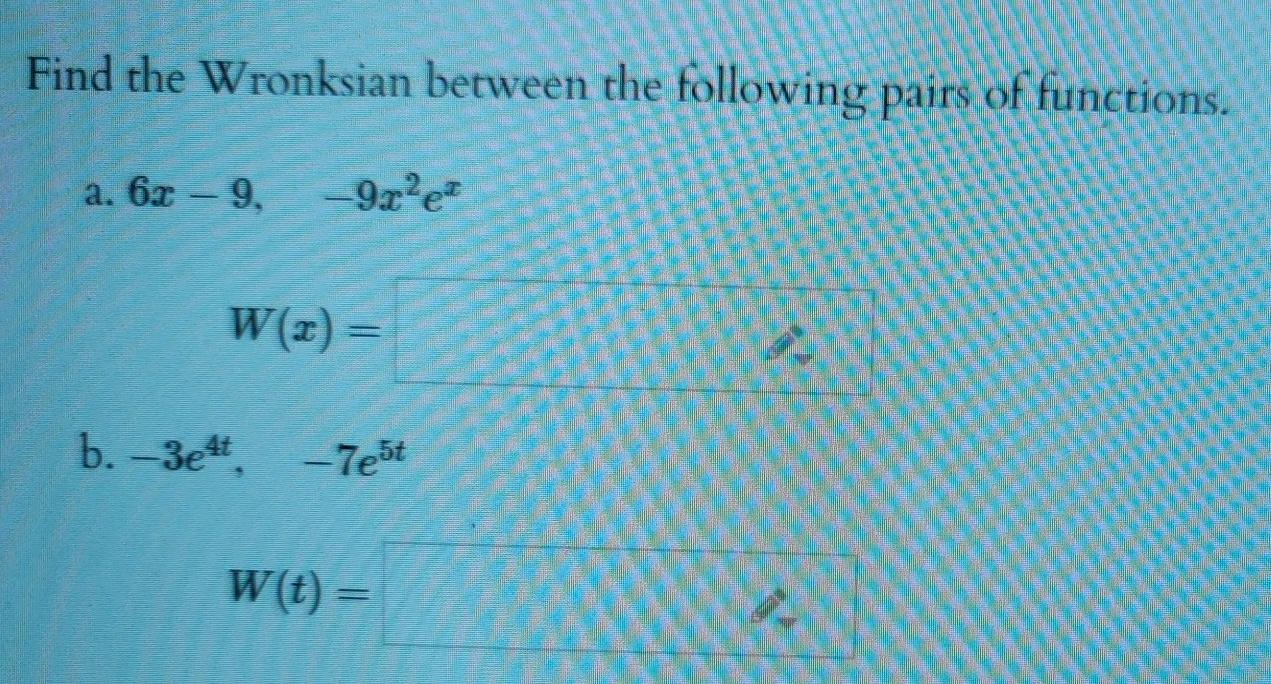 Solved Find the Wronksian between the following pairs of | Chegg.com Solved Find the Wronksian between the following pairs of | Chegg.com