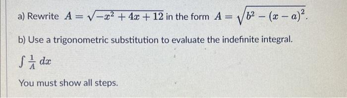 Solved a) Rewrite A=−x2+4x+12 in the form A=b2−(x−a)2. b) | Chegg.com
