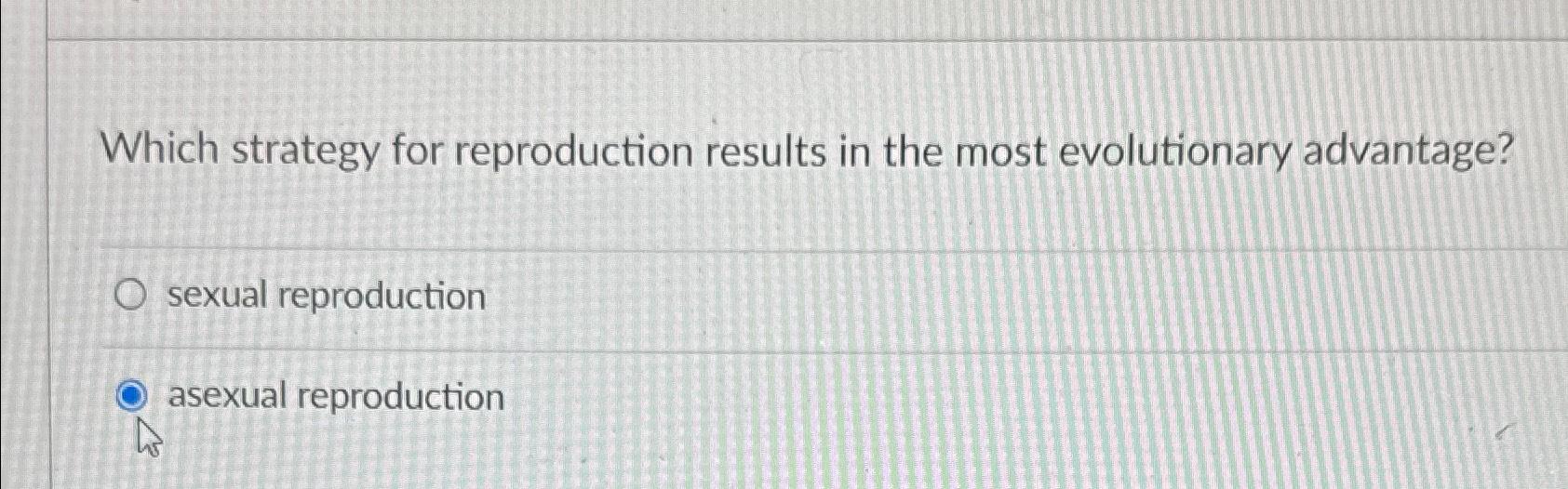 Solved Which strategy for reproduction results in the most | Chegg.com