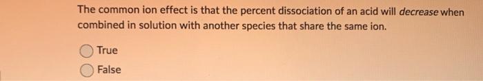 Solved The common ion effect is that the percent | Chegg.com