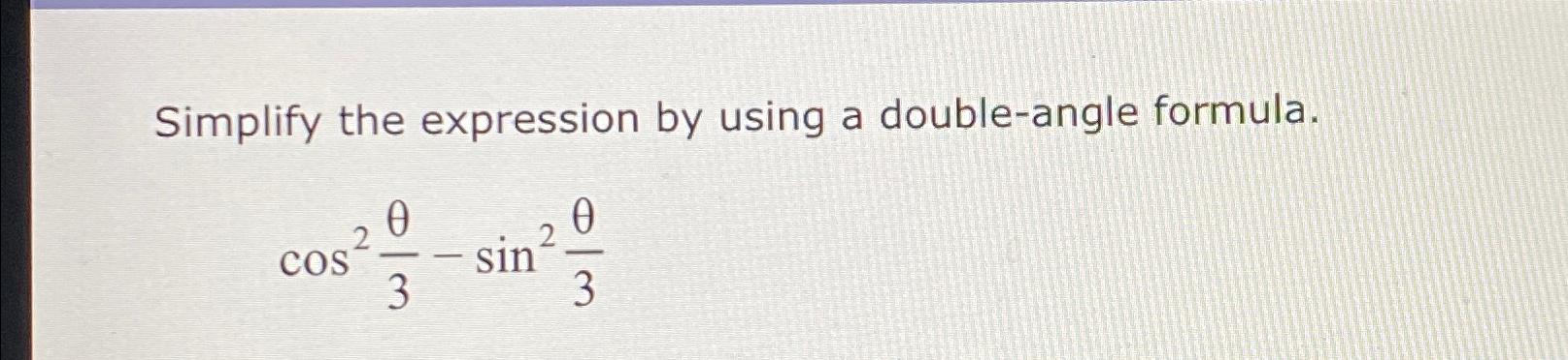 Solved Simplify the expression by using a double-angle | Chegg.com