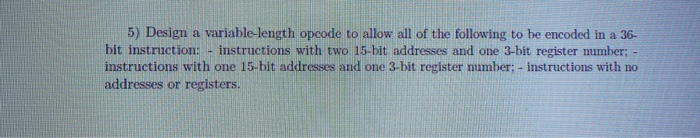 Solved 5) Design a variable-length opcode to allow all of | Chegg.com