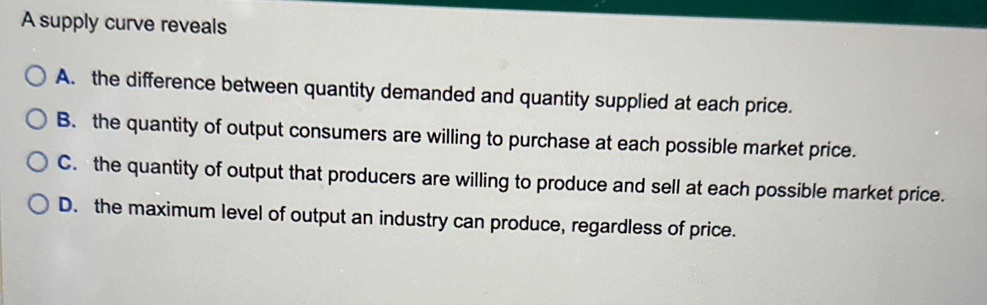 Solved A supply curve revealsA. ﻿the difference between | Chegg.com