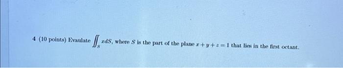 Solved 4 (10 points) Evaulate xydS, where S is the part of | Chegg.com
