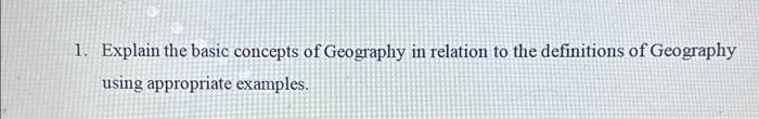 1. Explain the basic concepts of Geography in | Chegg.com