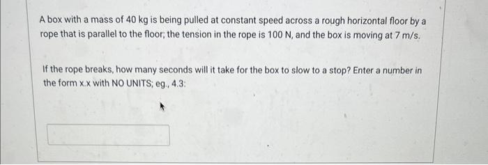Solved A box with a mass of 40 kg is being pulled at | Chegg.com