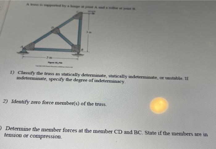 Solved 1) Classify the truss as statically determinate, | Chegg.com